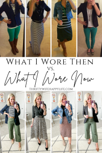 What I Wore Then vs. What I Wore Now - Thrifty Wife Happy Life